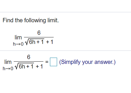 Solved Find the following limit. lim h0 6 6h + 1 + 1 6 lim | Chegg.com