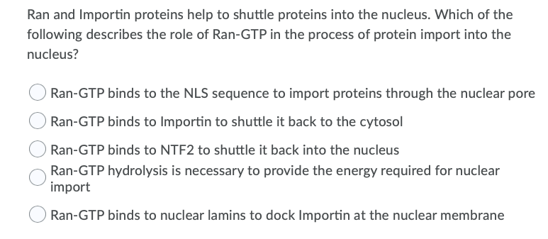Solved Ran and Importin proteins help to shuttle proteins | Chegg.com