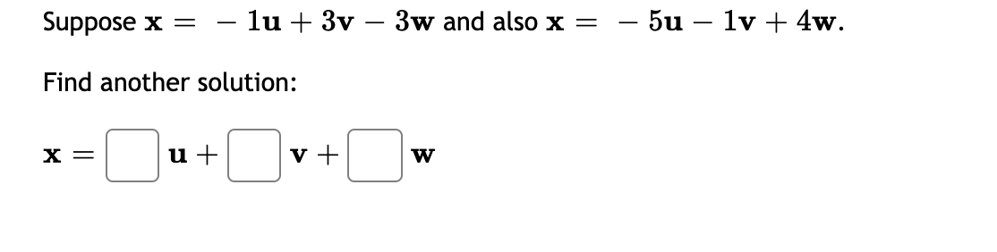 Solved Suppose x= - lu + 3v 3w and also x = – 5u – lv + 4w. | Chegg.com