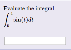 Solved Evaluate the integral 4 sin(t)dt | Chegg.com