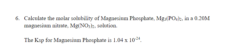 Solved 6. Calculate the molar solubility of Magnesium | Chegg.com