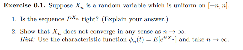 Exercise 0.1. Suppose Xn is a random variable which | Chegg.com