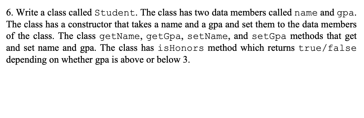 Solved 6. Write a class called Student. The class has two | Chegg.com
