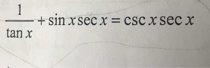 Solved + sin x sec x = csc x sec x tan x | Chegg.com