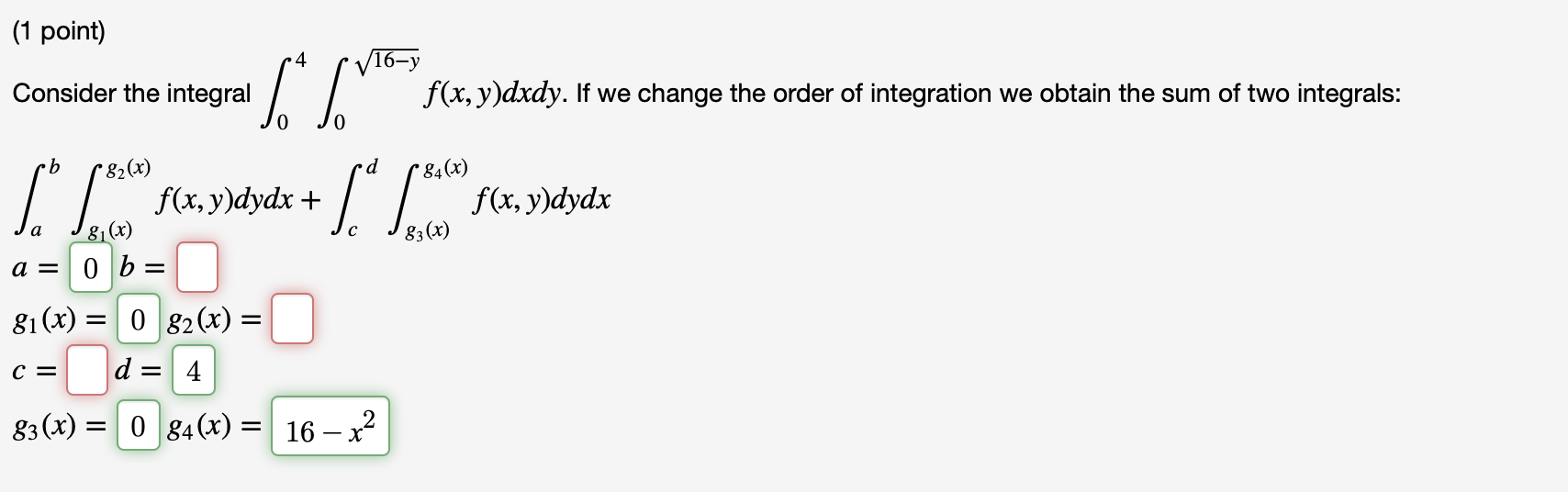 Solved (1 point) Consider the integral V16-y f(x, y)dxdy. If | Chegg.com