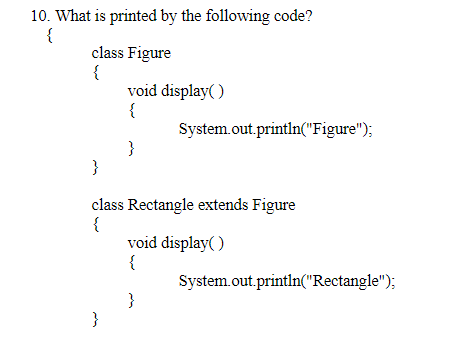Solved What is printed by the following code? \{ class | Chegg.com