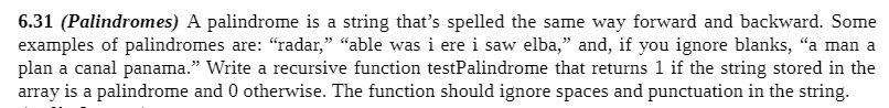Solved 6 31 Palindromes A Palindrome Is A String That S