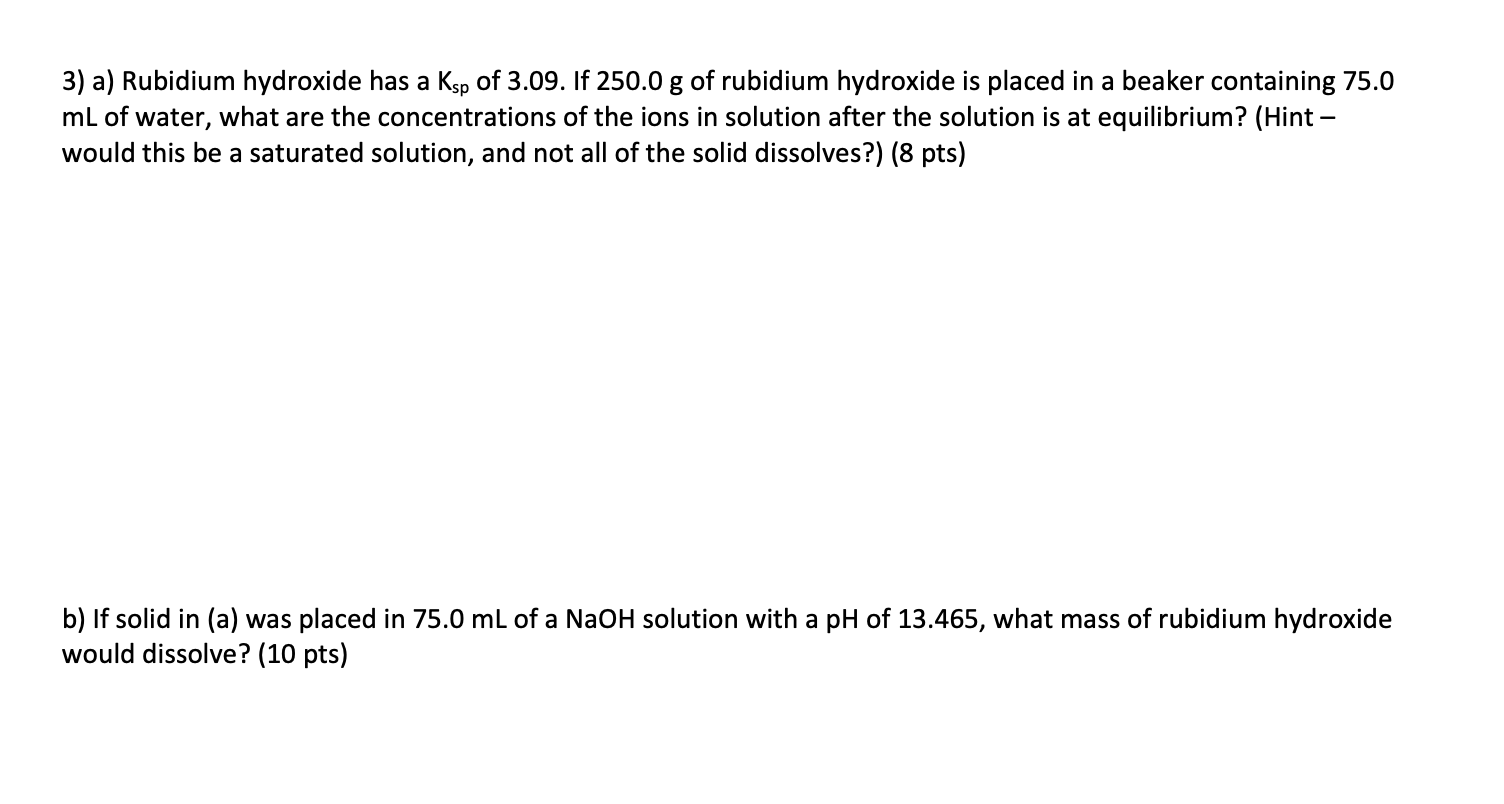 Solved 3) a) Rubidium hydroxide has a Ksp of 3.09. If 250.0 | Chegg.com