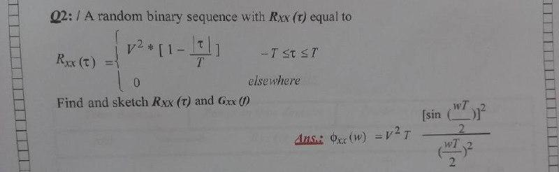 Solved Q2:/ A random binary sequence with Rxx (t) equal to | Chegg.com