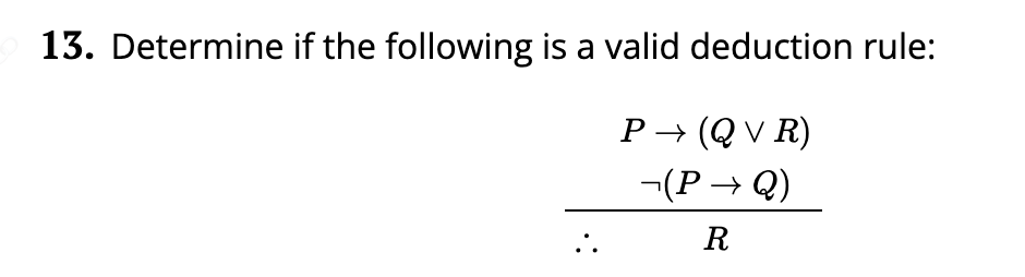 Solved 13. Determine if the following is a valid deduction | Chegg.com