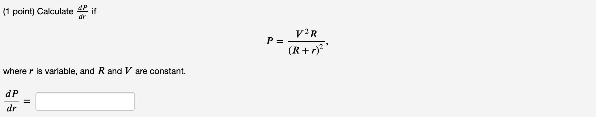 Solved (1 point) Calculate dP dr if P= V2R (R+r)2' where r | Chegg.com
