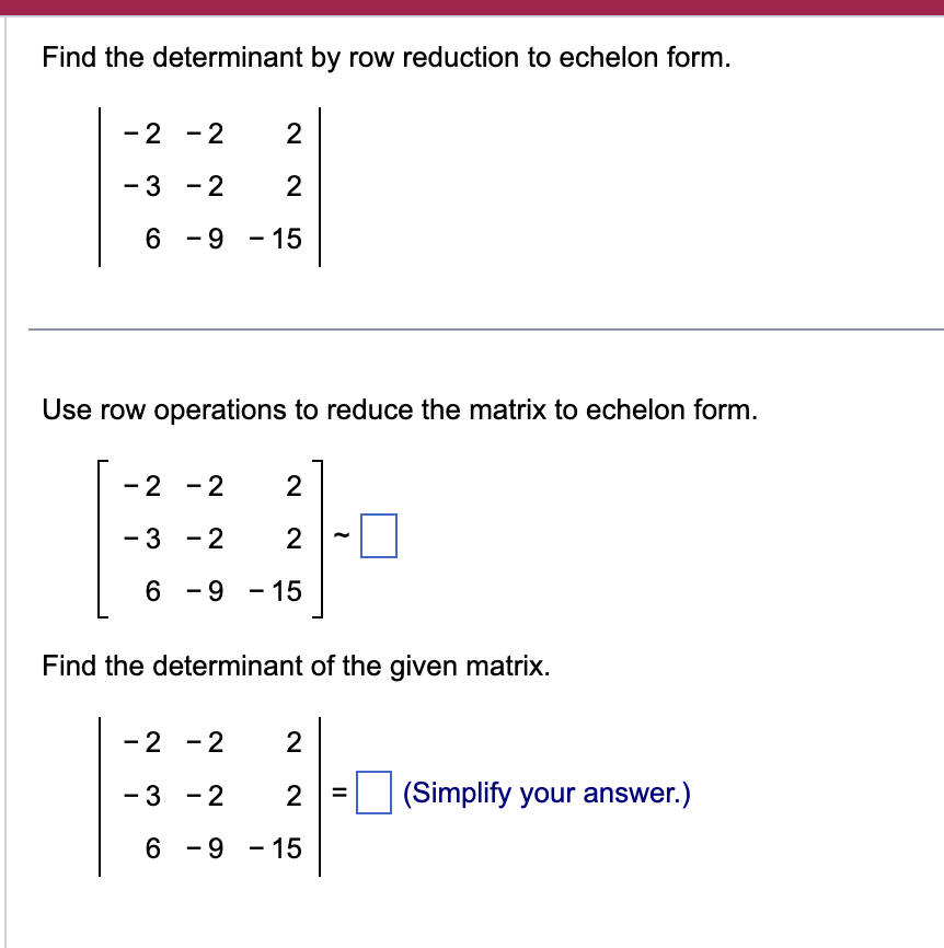 Solved Find the determinant by row reduction to echelon | Chegg.com