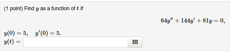Solved (1 point) Find y as a function of t if 64y" + 144y' | Chegg.com