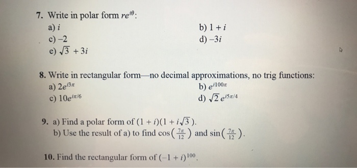 Solved 7. Write in polar form re: a) i c)-2 e) 3 +3 b) 1 +i | Chegg.com