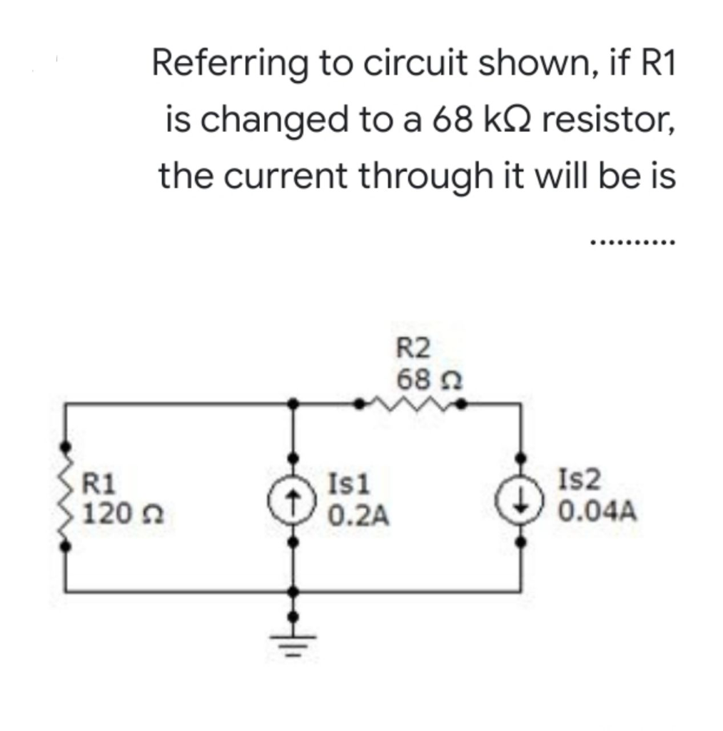 Solved Referring to circuit shown, if R1 is changed to a 68 | Chegg.com
