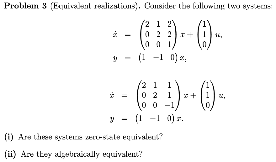 Solved Problem 3 (Equivalent realizations). Consider the | Chegg.com
