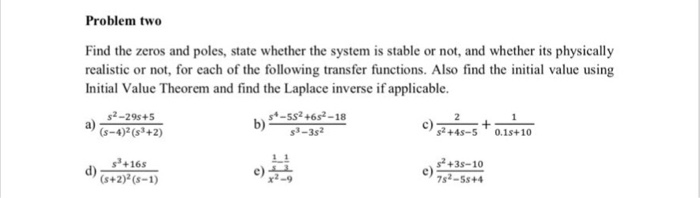 Solved Problem two Find the zeros and poles, state whether | Chegg.com