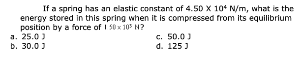Solved If a spring has an elastic constant of 4.50 X 104 | Chegg.com