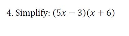 Solved 4. Simplify: (5x−3)(x+6) | Chegg.com
