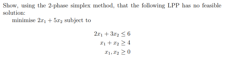 Solved Show, using the 2-phase simplex method, that the | Chegg.com