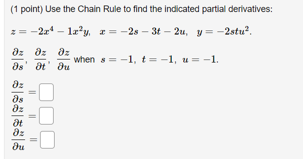 Solved (1 point) Use the Chain Rule to find the indicated | Chegg.com
