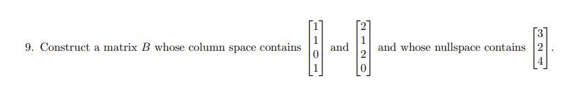 Solved 9. Construct a matrix B whose column space contains | Chegg.com