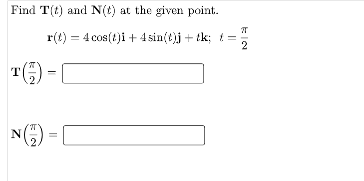 Solved Find T(t) and N(t) at the given point. r(t) = 4 | Chegg.com