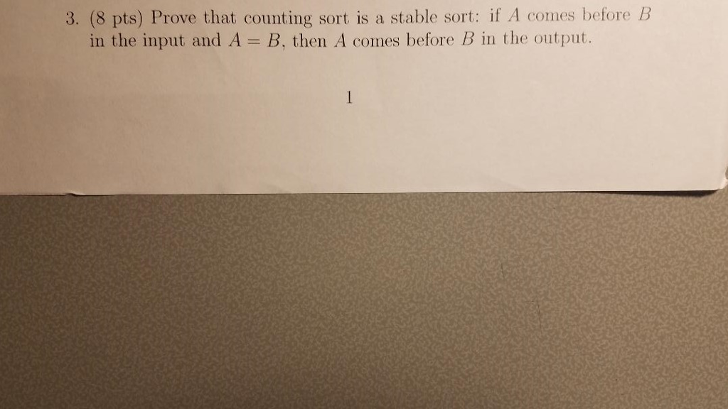 Solved 3. (8 pts) Prove that counting sort is a stable sort: | Chegg.com