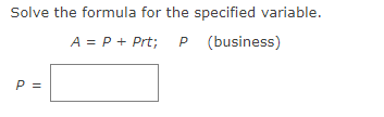 Solved Solve the formula for the specified variable. A=P+ | Chegg.com