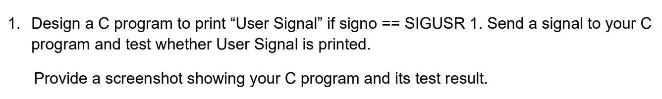 Solved == SIGUSR 1. Send a signal to your C 1. Design a C | Chegg.com