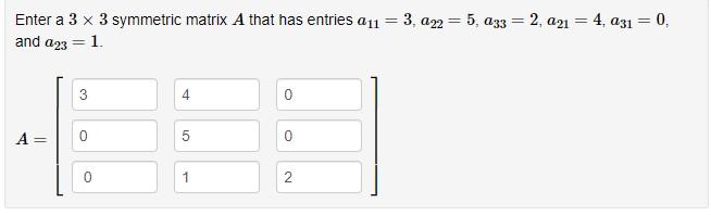 Solved Enter a 3 x 3 symmetric matrix A that has entries Q11 | Chegg.com