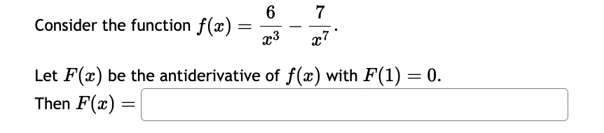 Solved Consider the function f(x)=6x3-7x7.Let F(x) ﻿be the | Chegg.com