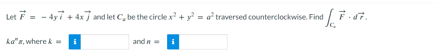 Solved Let F=−4yi+4xj and let Ca be the circle x2+y2=a2 | Chegg.com