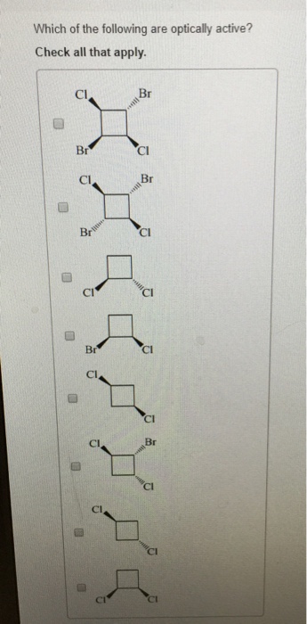 Solved Which of the following are optically active? Check | Chegg.com
