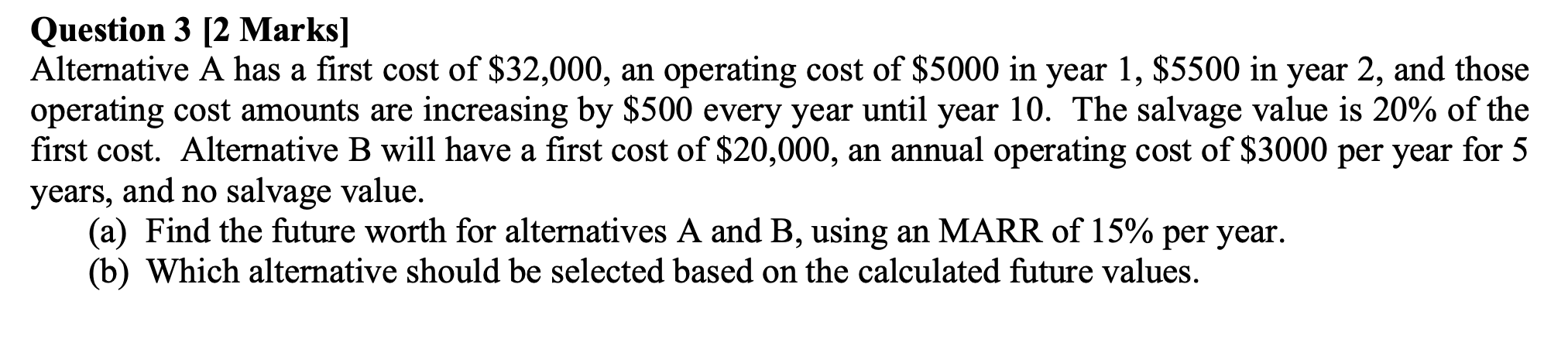 Question 3 [2 Marks] Alternative A has a first cost | Chegg.com