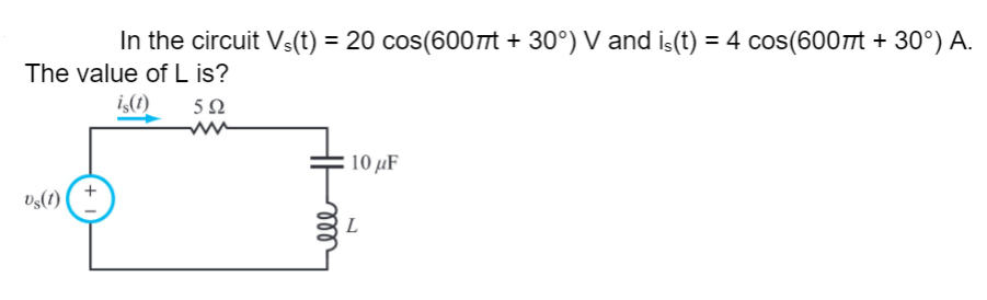 Solved In the circuit Vs(t) = 20 cos(600 + 30°) V and is(t) | Chegg.com