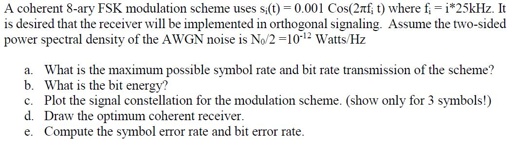 A coherent 8-ary FSK modulation scheme uses si(t) = | Chegg.com