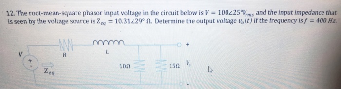 Solved The root mean square phasor input voltage in the | Chegg.com