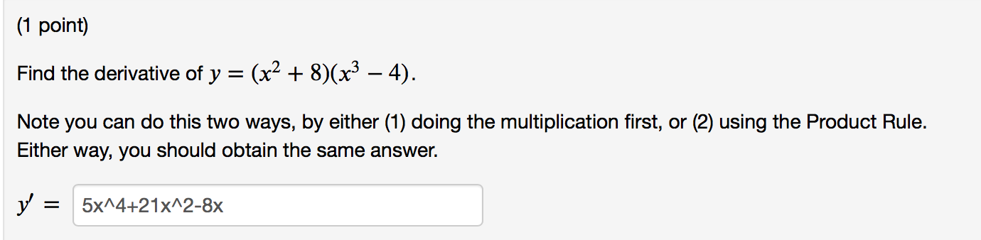 Solved (1 point) Find the derivative of y = (x2 + 8)(x3 – | Chegg.com