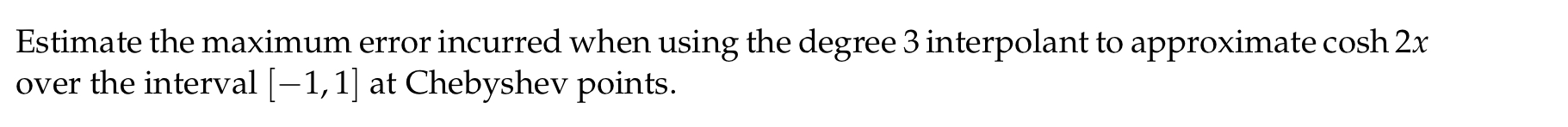 Solved Estimate the maximum error incurred when using the | Chegg.com