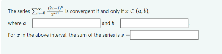 Solved The series ∑n=0∞(2x-1)n2n+1 ﻿is convergent if and | Chegg.com