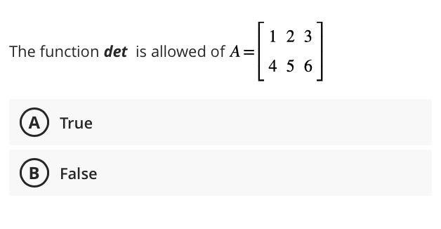 Solved The function det is allowed of A=[142536] True False | Chegg.com