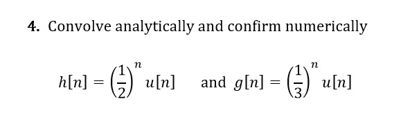 Solved 4. Convolve analytically and confirm numerically | Chegg.com