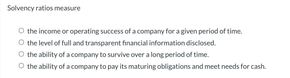 Solved Solvency ratios measurethe income or operating | Chegg.com