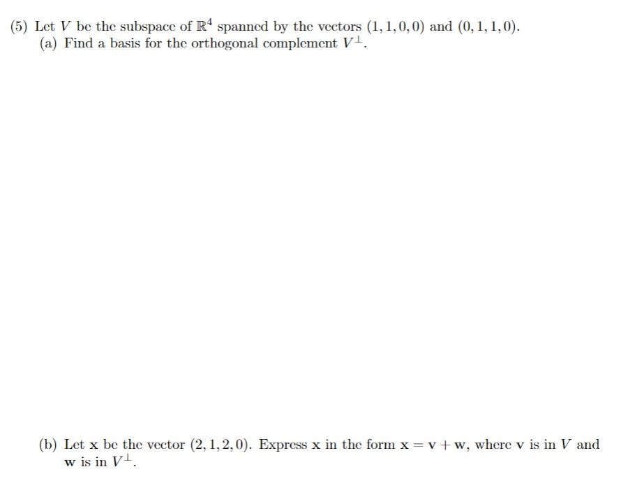 Solved (5) Let V be the subspace of R4 spanned by the | Chegg.com