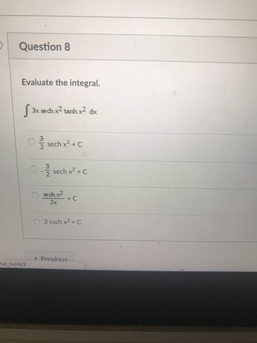 Solved Question 8 Evaluate the integral. 3x sech x2 tanh x2 | Chegg.com