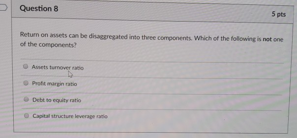 Solved Question 8 5 pts Return on assets can be | Chegg.com