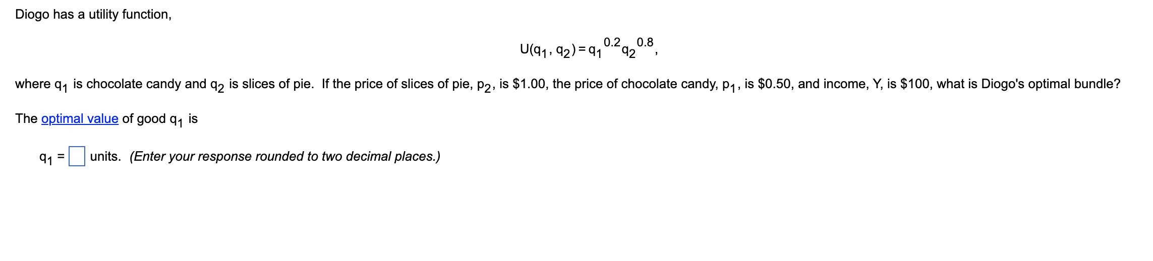 Solved Diogo has a utility function, U(q1,q2)=q10.2q20.8, | Chegg.com