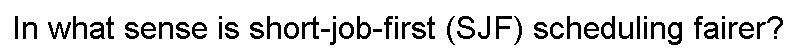 Solved In what sense is short-job-first (SJF) scheduling | Chegg.com