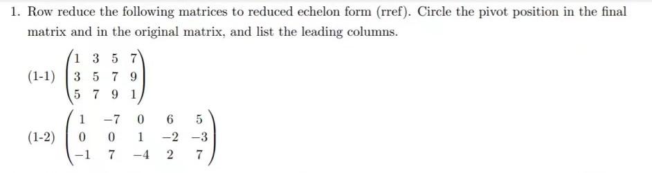 Solved 1. Row reduce the following matrices to reduced | Chegg.com